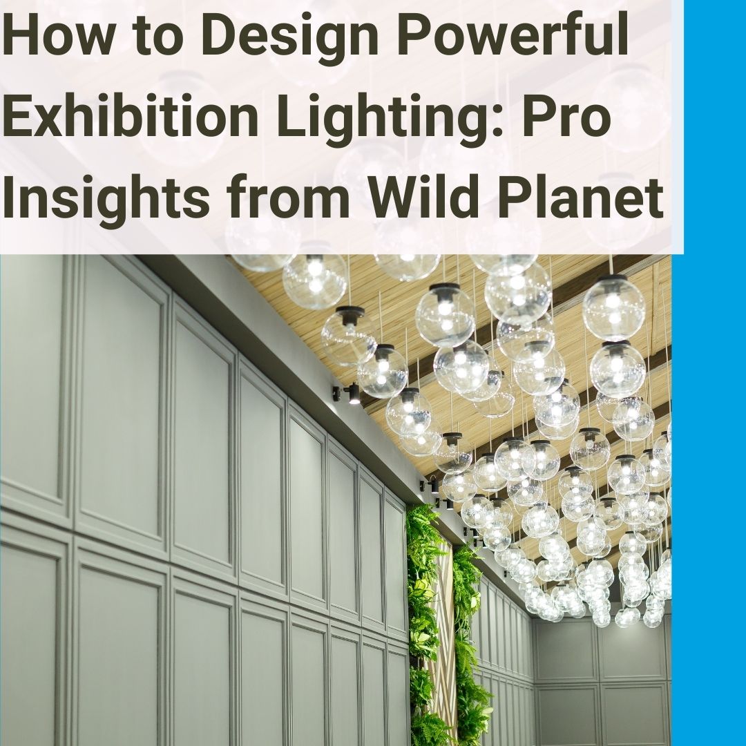 How to Design Powerful Exhibition Lighting: Pro Insights from Wild Planet